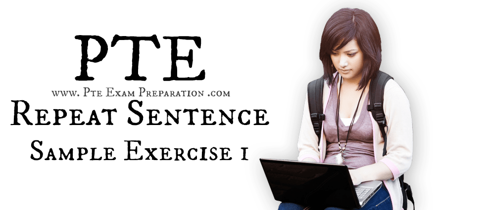 PTE Academic Speaking Repeat Sentence Sample Exercise For Practice 1 PTE Academic Speaking Repeat Sentence Sample Exercise For Practice 1