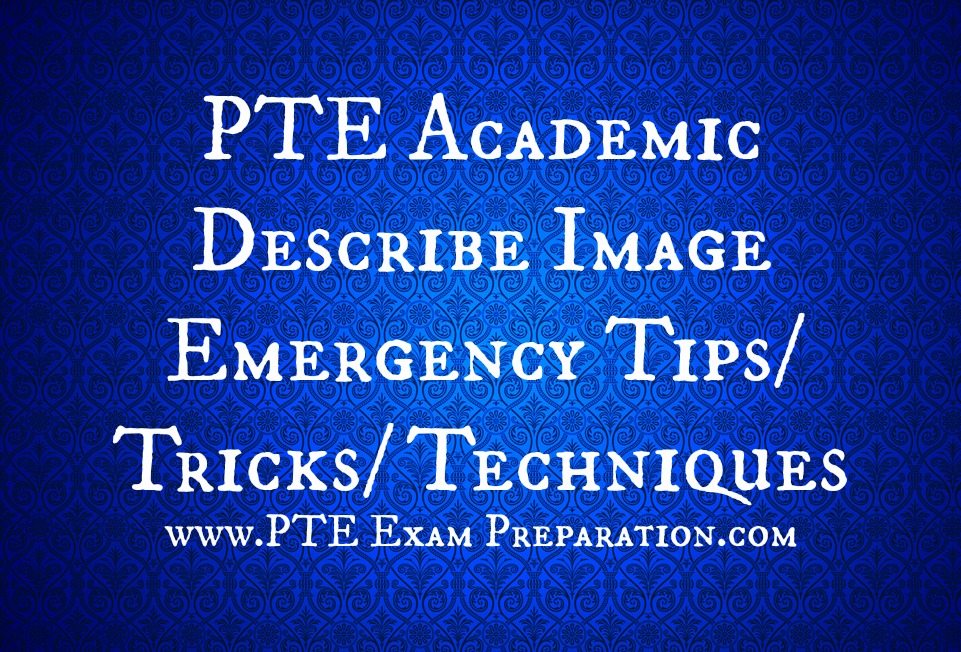 PTE Academic Describe Image Emergency Tips/ Tricks/ Techniques