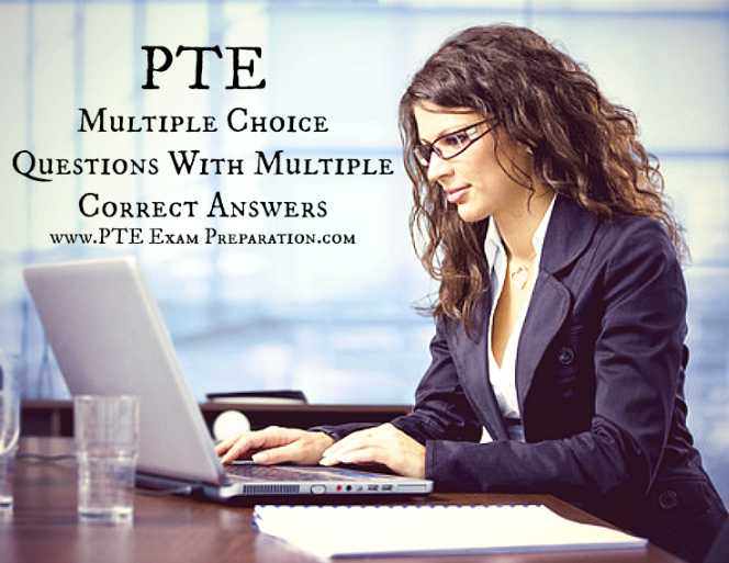 Multiple Choice Questions With Multiple Correct Answers - PTE exam 2018