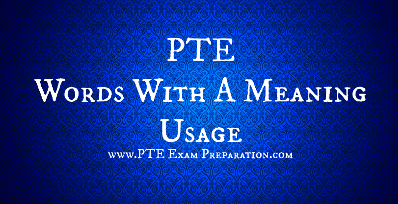 PTE Words With A Meaning Usage - PTE Academic English Words List