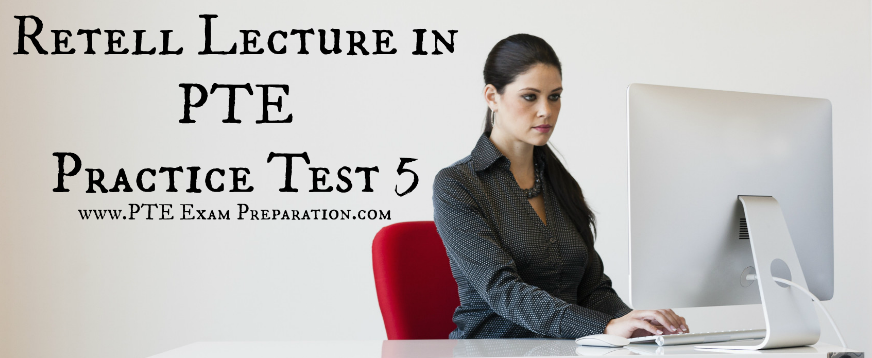 Retell Lecture in PTE Practice Test 5 { Audio Sample Answers }
