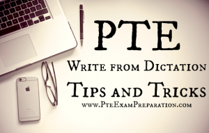 PTE Write from Dictation Tips Tricks Techniques - PTE listening and writing