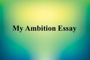 My Ambition Essay in English Language for Students in 300 Words